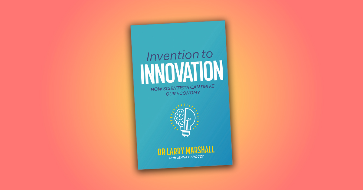 Invention to Innovation, Dr Larry Marshall, Jenna Daroczy, 9781486316373