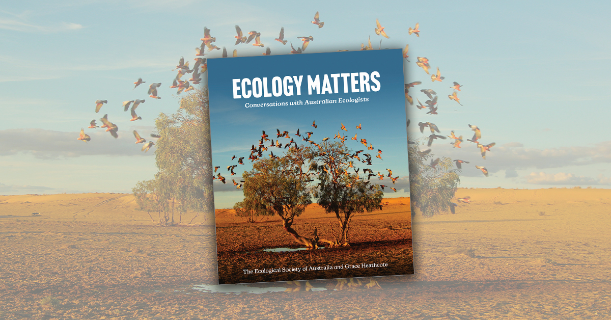 Ecology Matters, The Ecological Society of Australia , Grace Heathcote ...